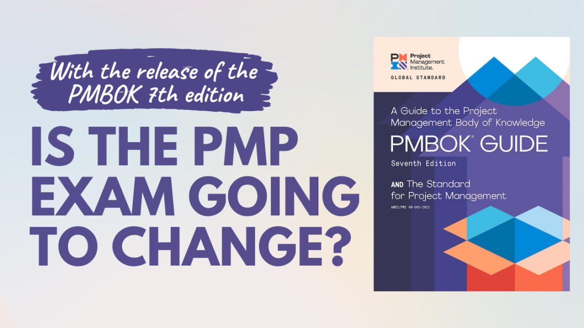 Is the PMP Exam going to change with the Release of the PMBOK 7th Edition? - Yassine Tounsi