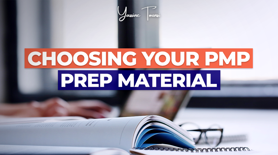 How to Choose Your PMP Studying Material - Yassine Tounsi