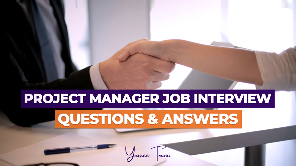 Project Manager Job Interview: Questions & Answers - Yassine Tounsi
